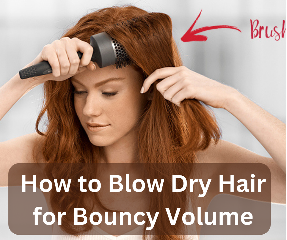 How to Blow Dry Hair for Bouncy Volume - Hair Blow Dry Tips, GOLN